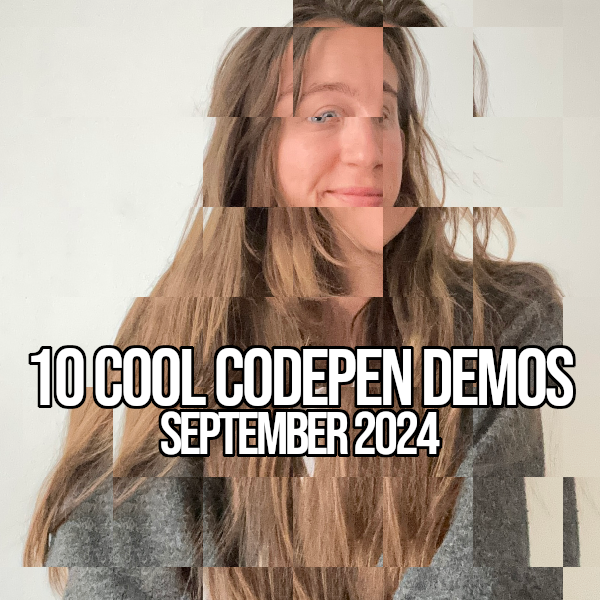 10 Cool Codepen Demos - September 2024