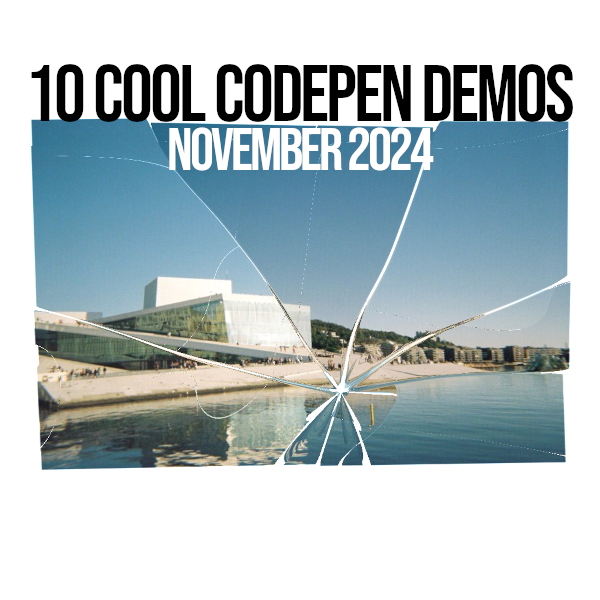 10 Cool Codepen Demos - November 2024